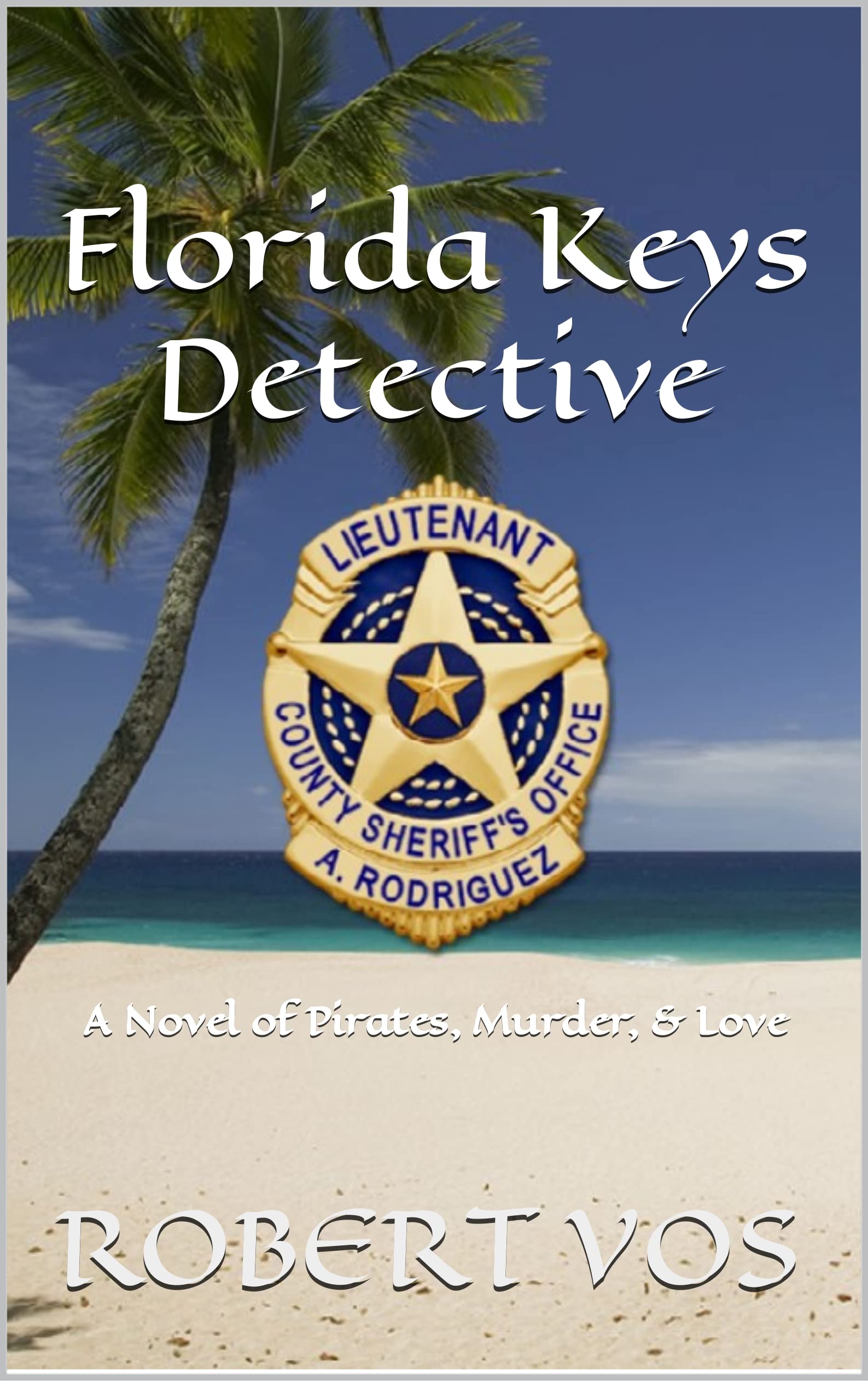 Florida Keys Detective: A Novel of Pirates, Murders, & Love by Robert ...
