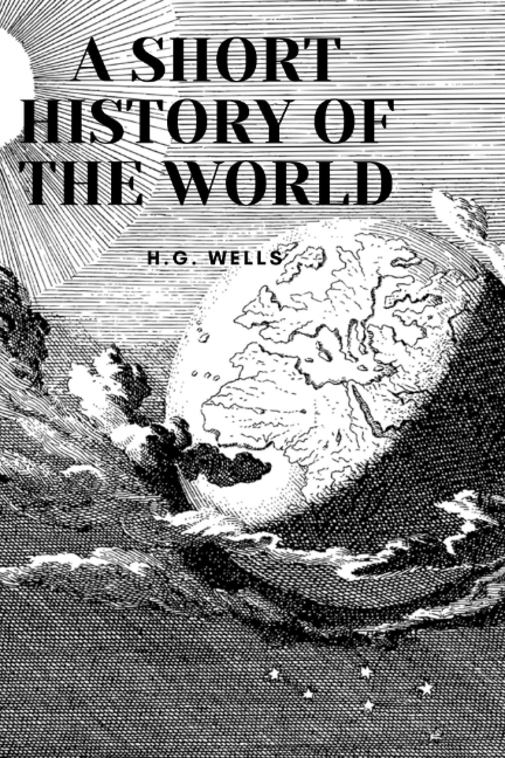A Short History of the World: With original illustrations by H.G. Wells ...