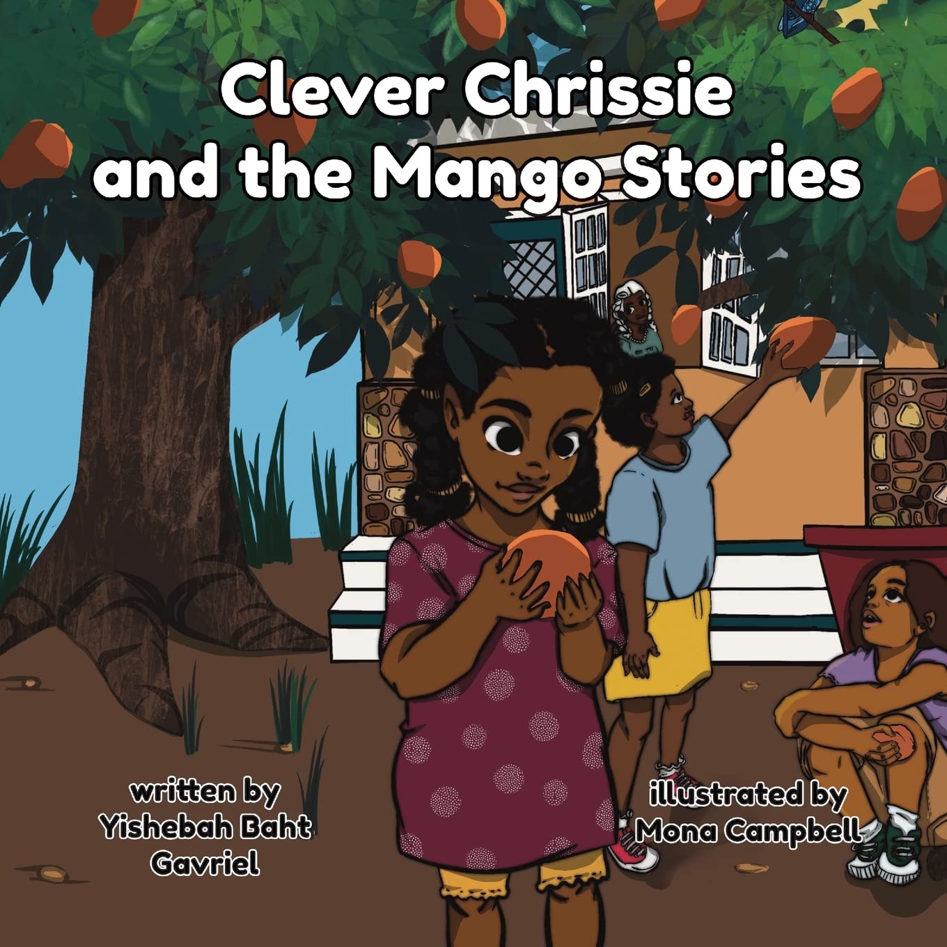 Clever Chrissie and the Mango Stories by Yishebah Baht Gavriel | Goodreads