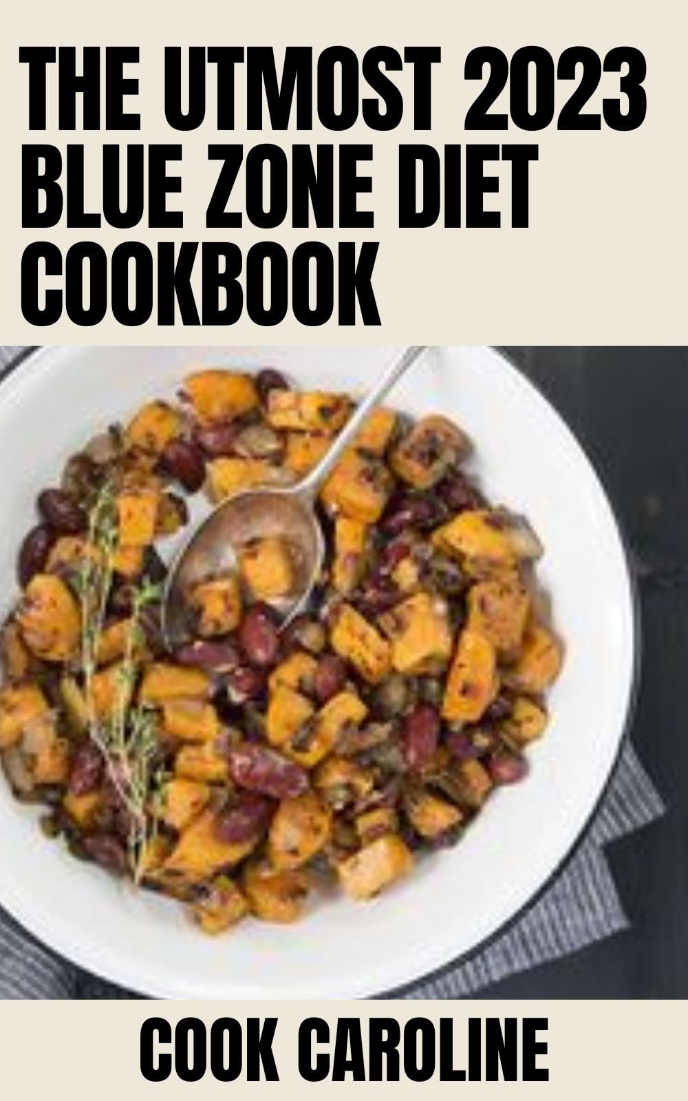 The Utmost 2023 Blue Zone Diet Cookbook: New Healthy 100+ Recipes For Eating And Living Like ...