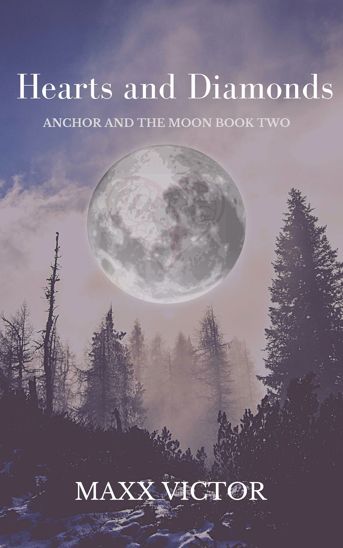 Hearts and Diamonds (Anchor and the Moon #2) by Maxx Victor | Goodreads