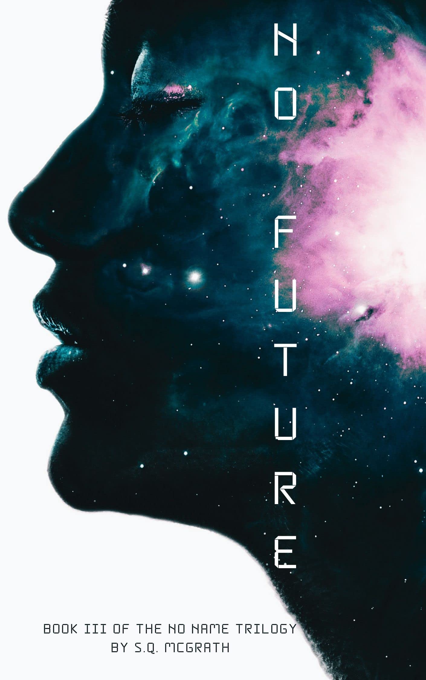 No Future: Book III of the No Name Trilogy by S.Q. McGrath | Goodreads