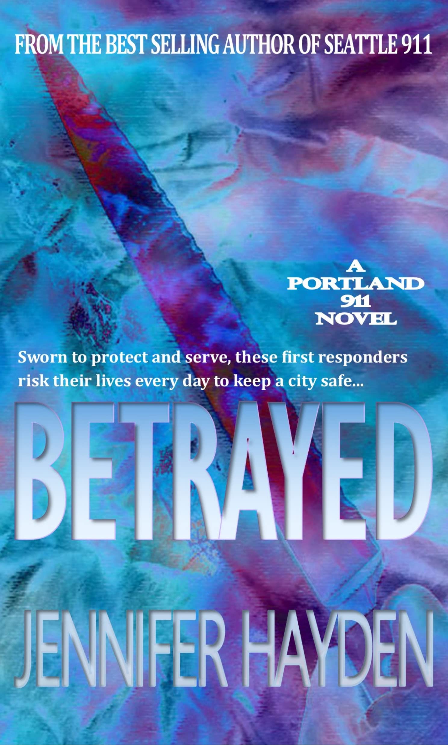 Betrayed (Portland 911 #2) by Jennifer Hayden | Goodreads