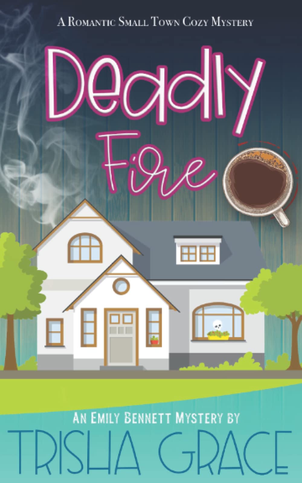 Deadly Fire: An Emily Bennett Mystery by Trisha Grace | Goodreads