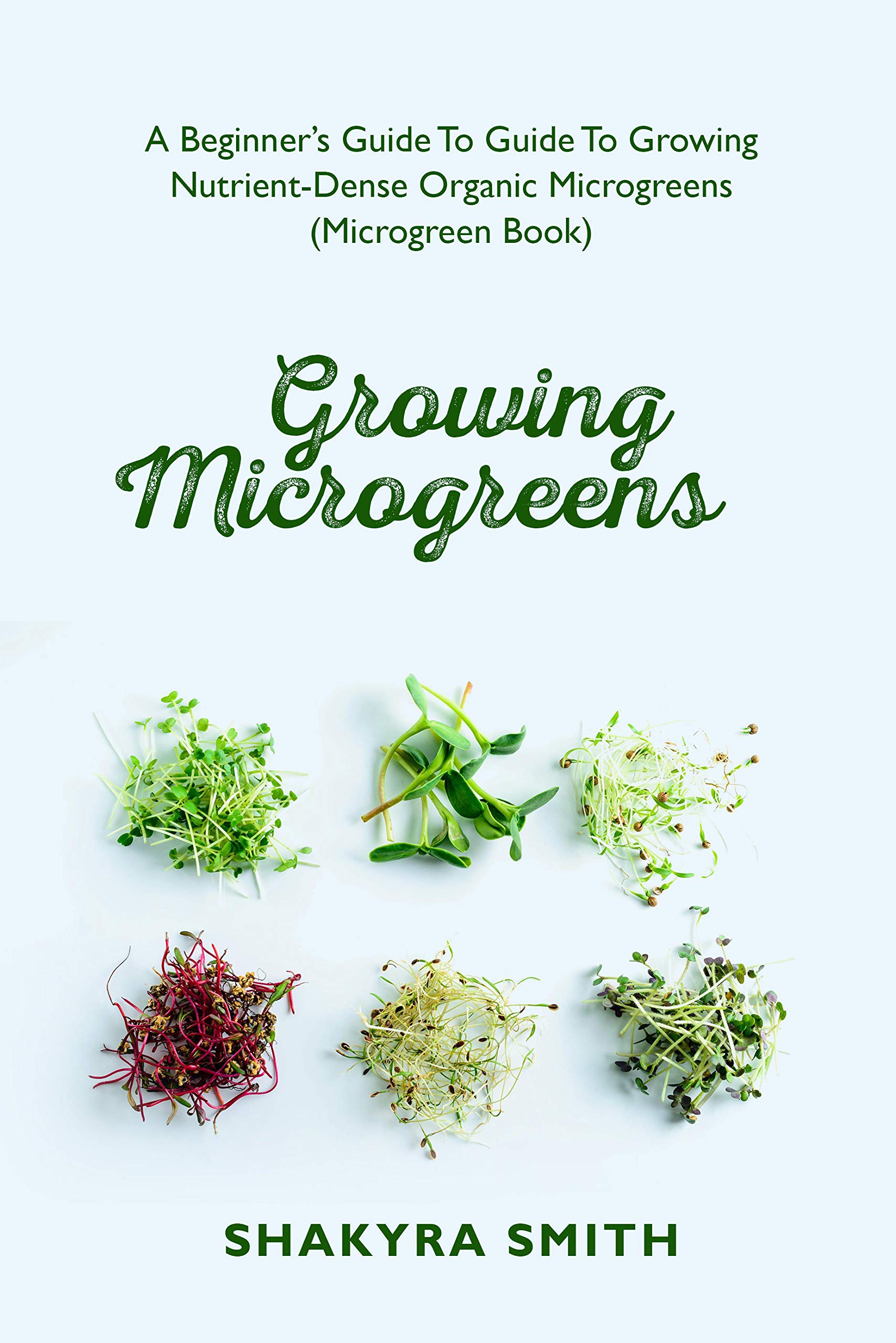 Growing Microgreens: A Beginner’s Guide To Guide To Growing Nutrient ...
