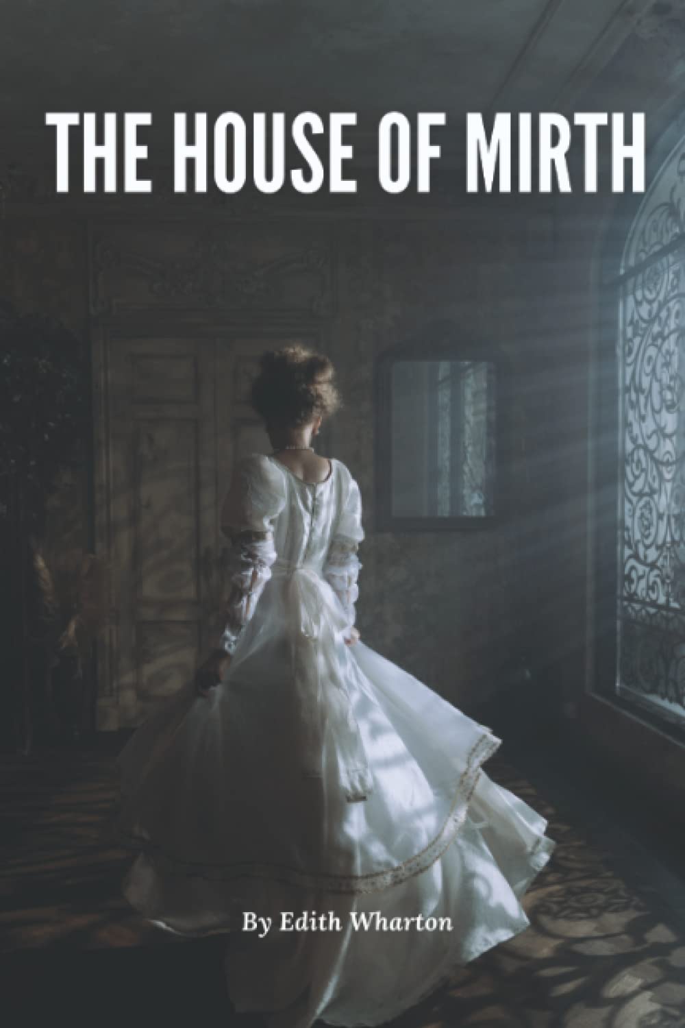 The House of Mirth (Annotated): Edith Wharton Historic Classic by Edith ...