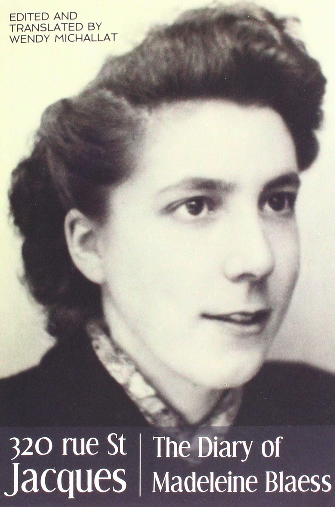 320 rue St Jacques: The Diary of Madeleine Blaess by Wendy Michallat ...