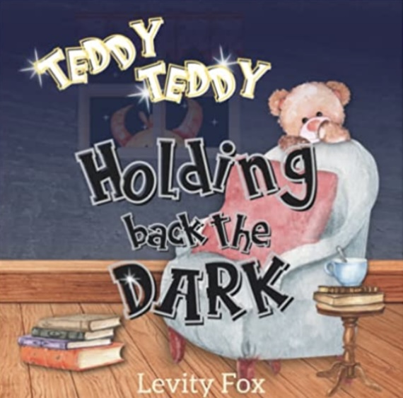 Teddy, Teddy, Holding Back the Dark: A Rhyming Bedtime Story for Kids ...