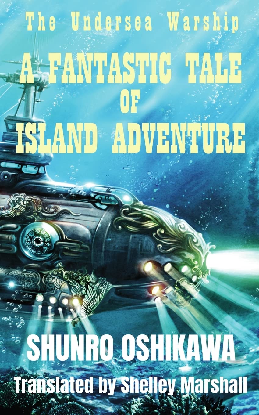 A Fantastic Tale of Island Adventure: The Undersea Warship by Shunrō ...