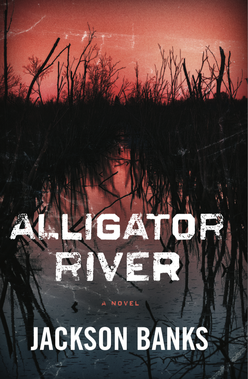 Alligator River: A Thriller by Jackson Banks | Goodreads