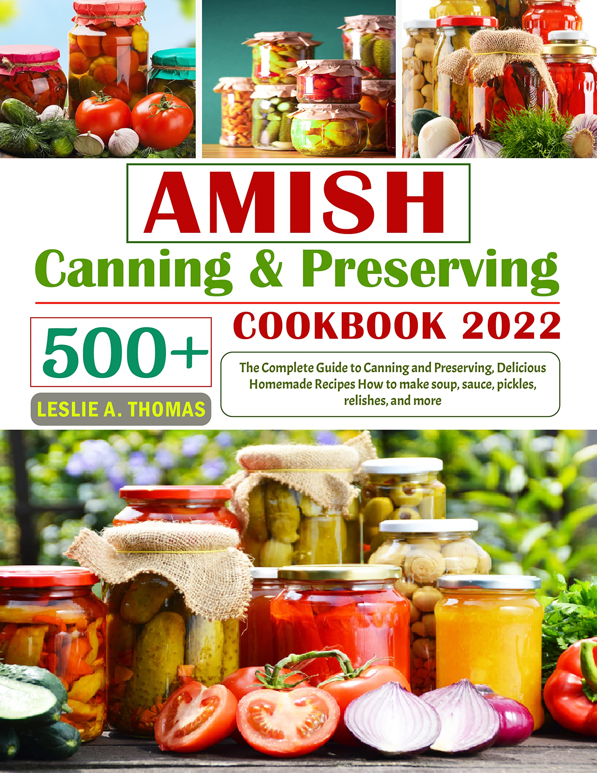 Amish Canning & Preserving Cookbook 2022: 500+ The Complete Guide to Canning and Preserving ...