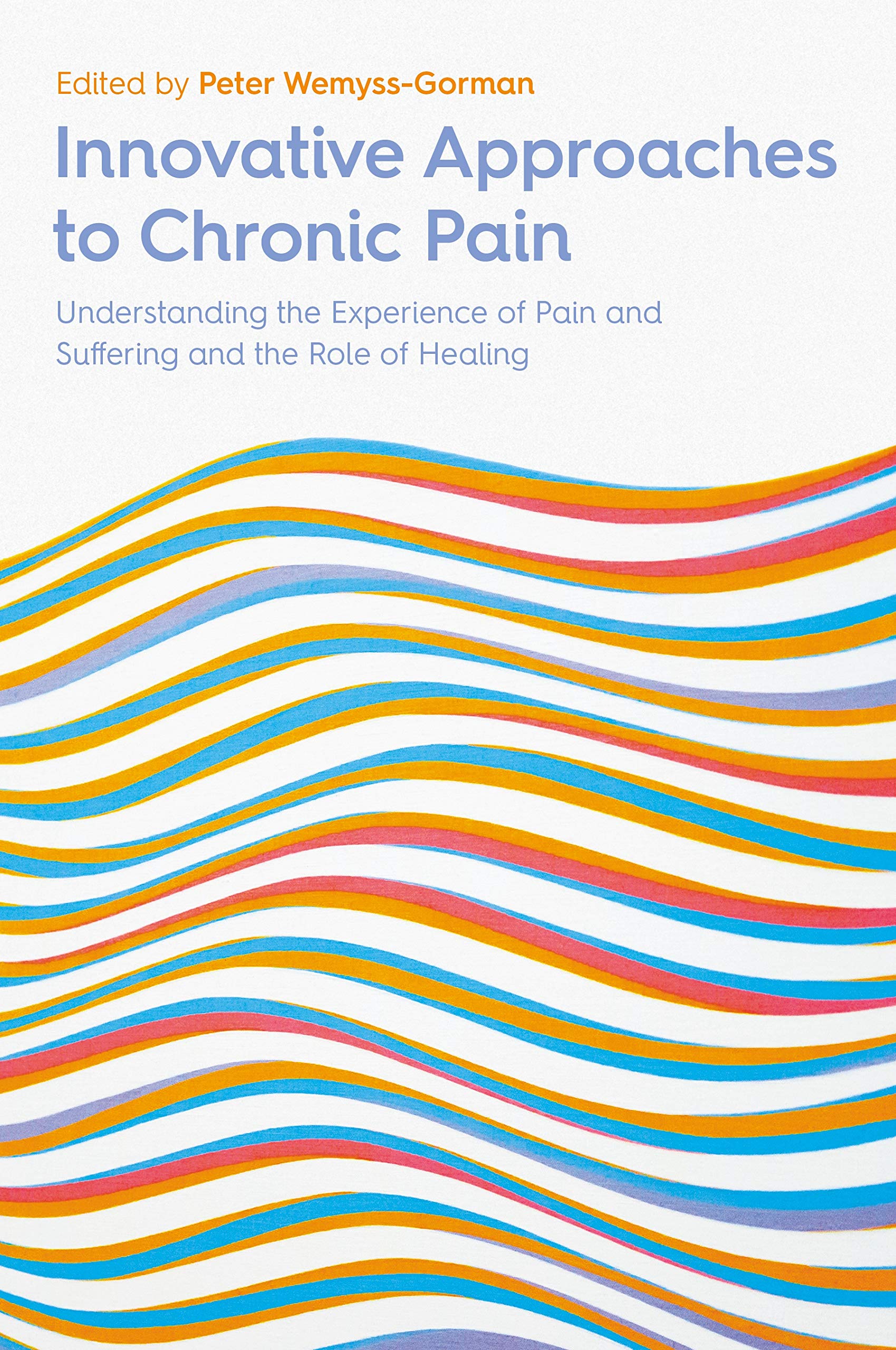 Innovative Approaches to Chronic Pain: Understanding the Experience of ...