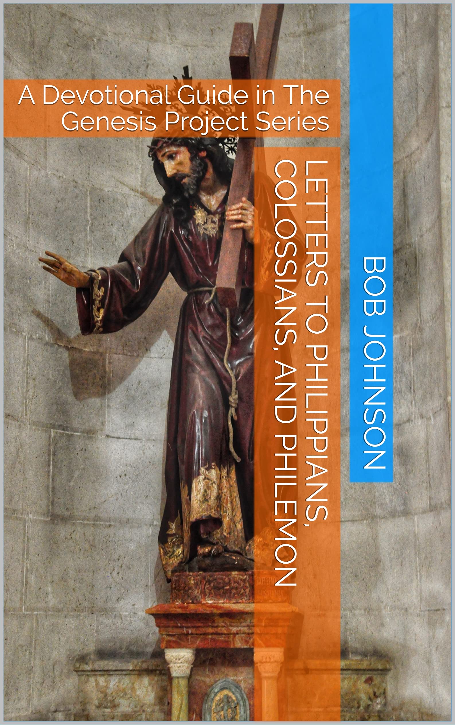 Letters to Philippians, Colossians, and Philemon: A Devotional Guide in ...