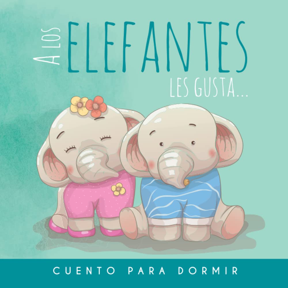 A los Elefantes les gusta... Cuento para dormir: Cuento Ilustrado ...