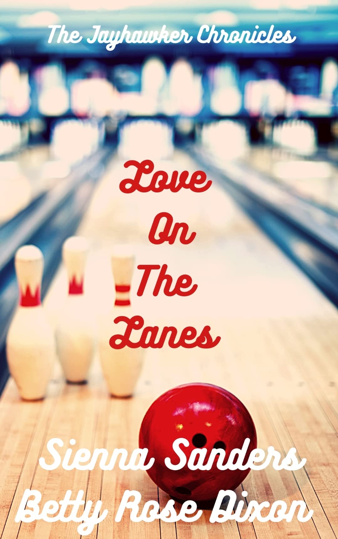 Love On The Lanes (The Jayhawker Chronicles Book 3) by Sienna Sanders ...