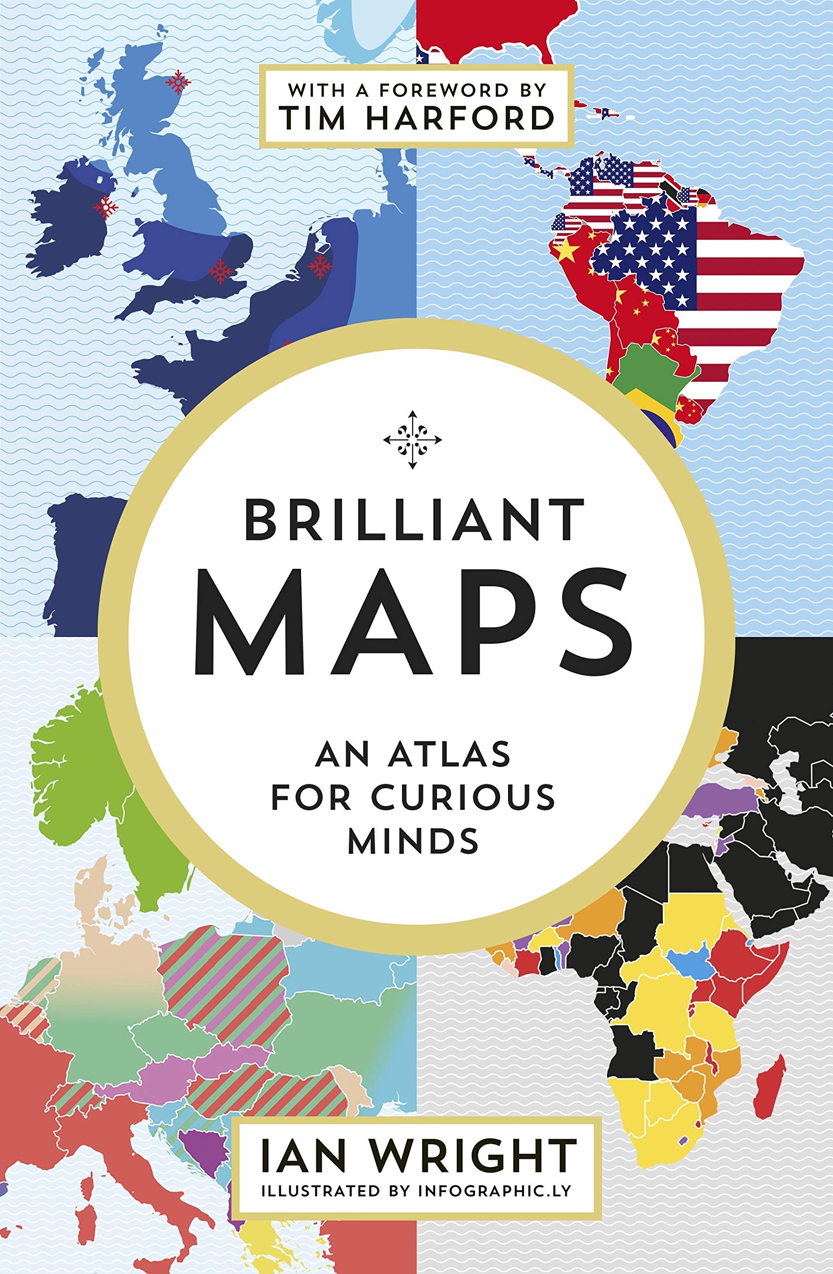 Brilliant Maps: An Atlas for Curious Minds by Ian Wright | Goodreads