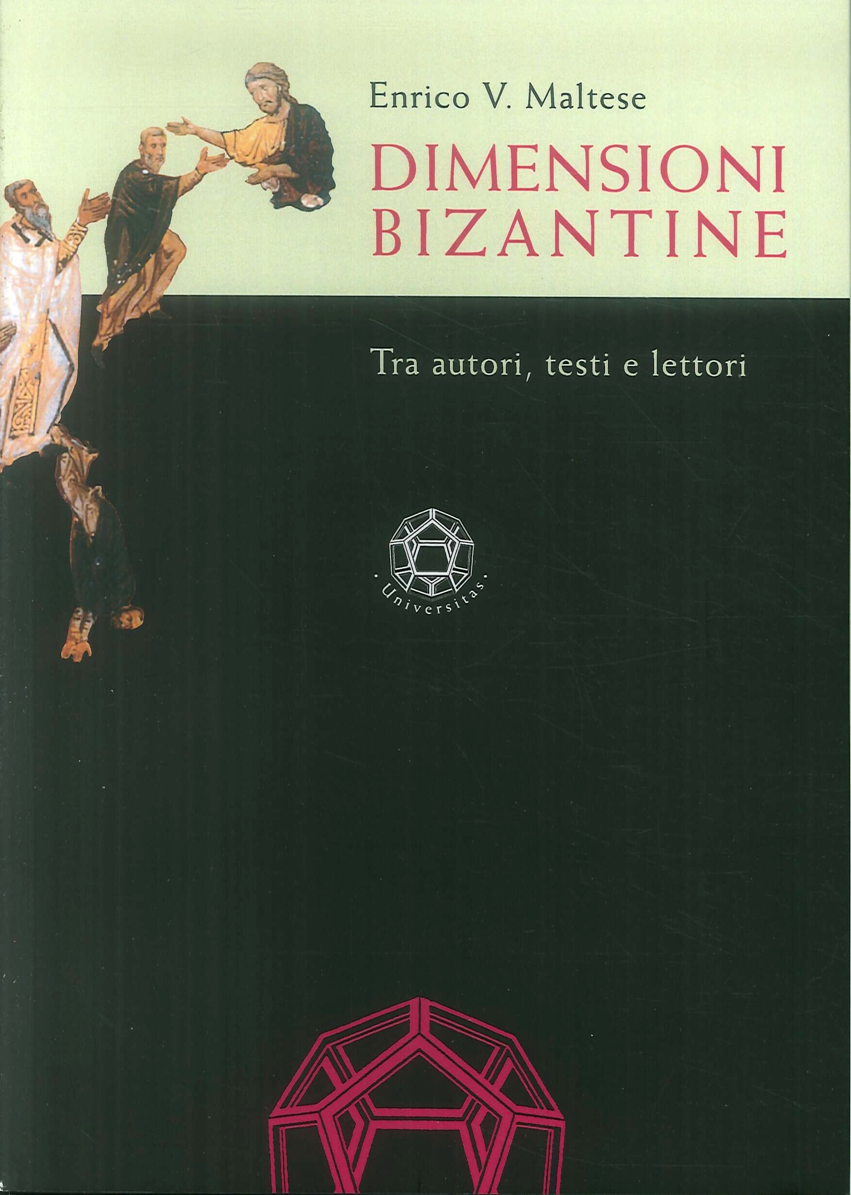 Dimensioni bizantine. Tra autori, testi e lettori by Enrico V. Maltese ...