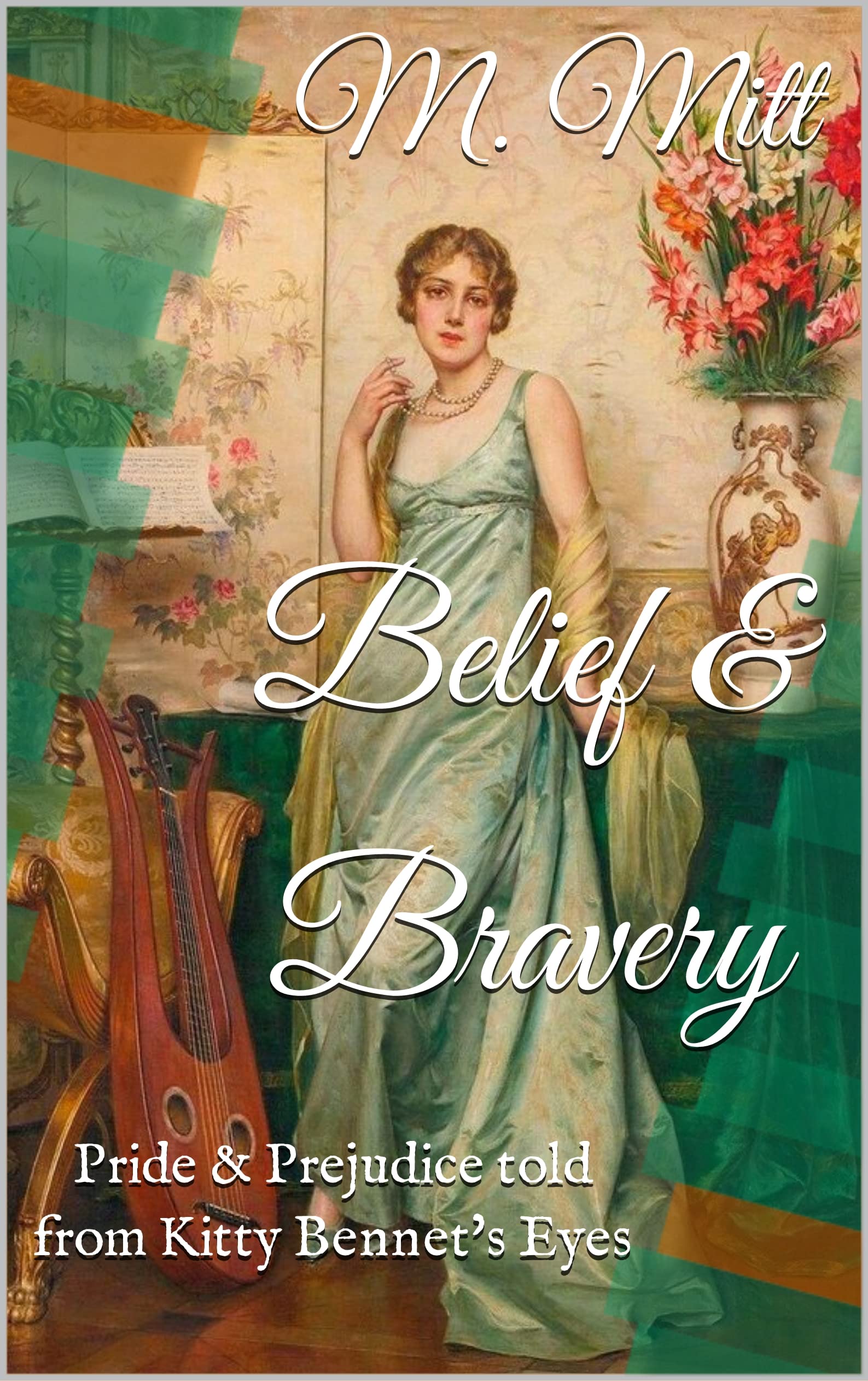 Belief & Bravery: Pride & Prejudice told from Kitty Bennet's Eyes by M ...
