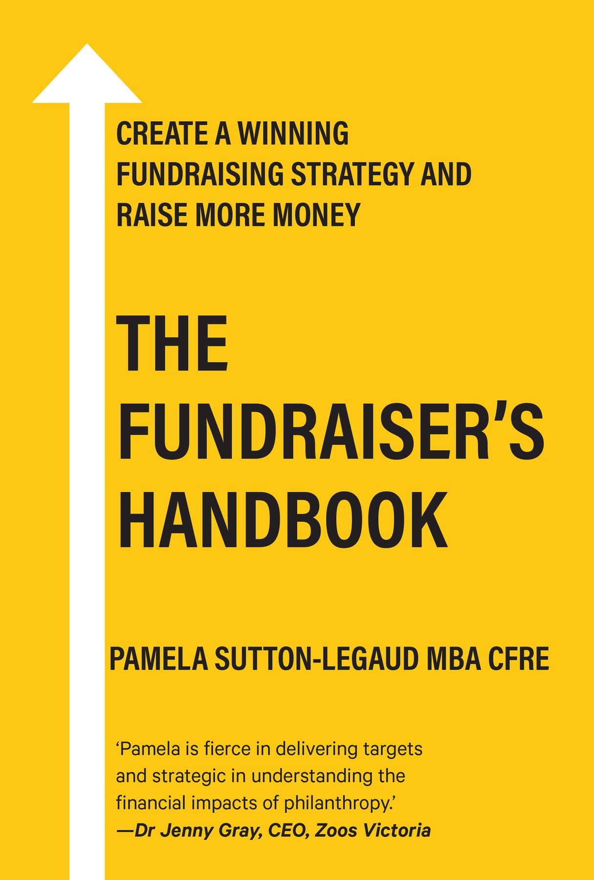 The Fundraiser's Handbook: Create a winning fundraising strategy and ...
