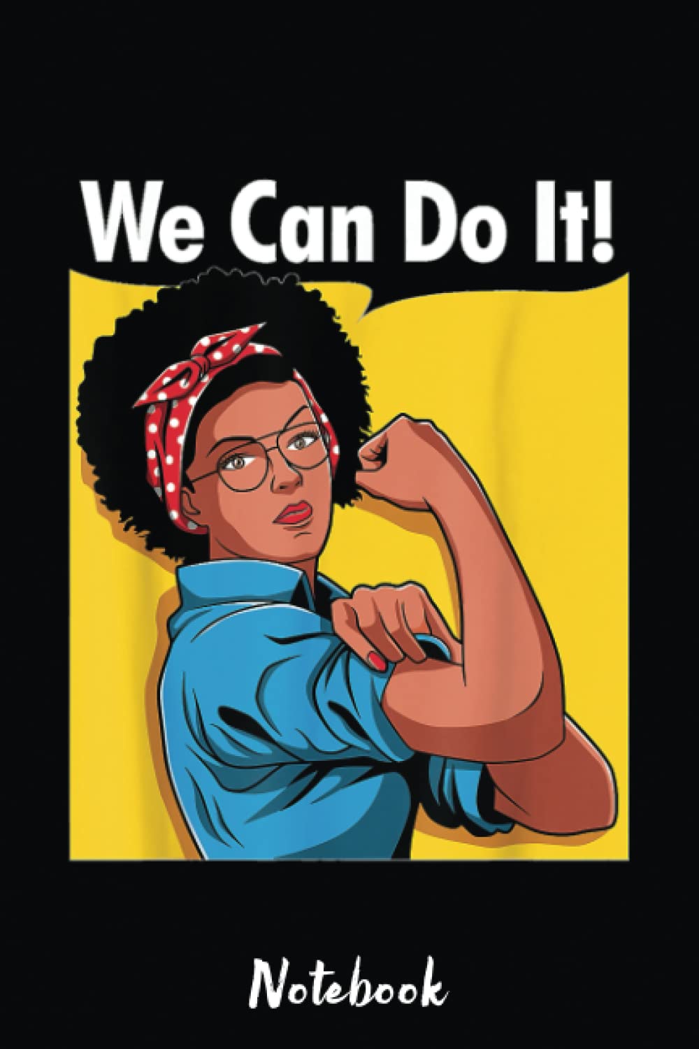 Rosie The Riveter We Can Do It Strong Black Woman Notebook: Gold ...
