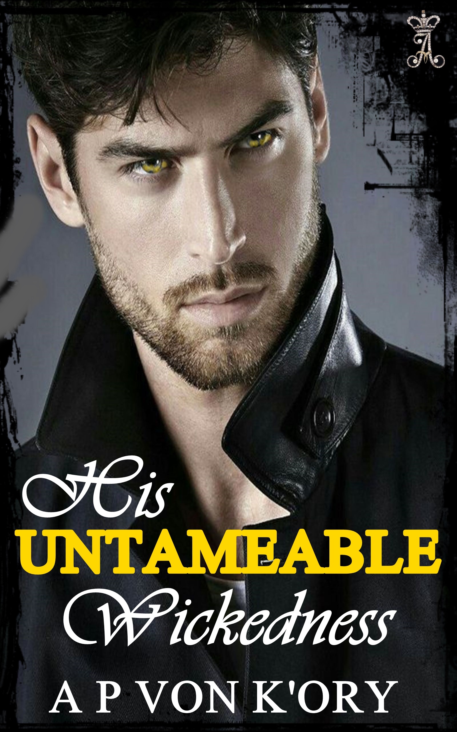 His Untameable Wickedness (Untameable, #1) by A P von K'Ory | Goodreads