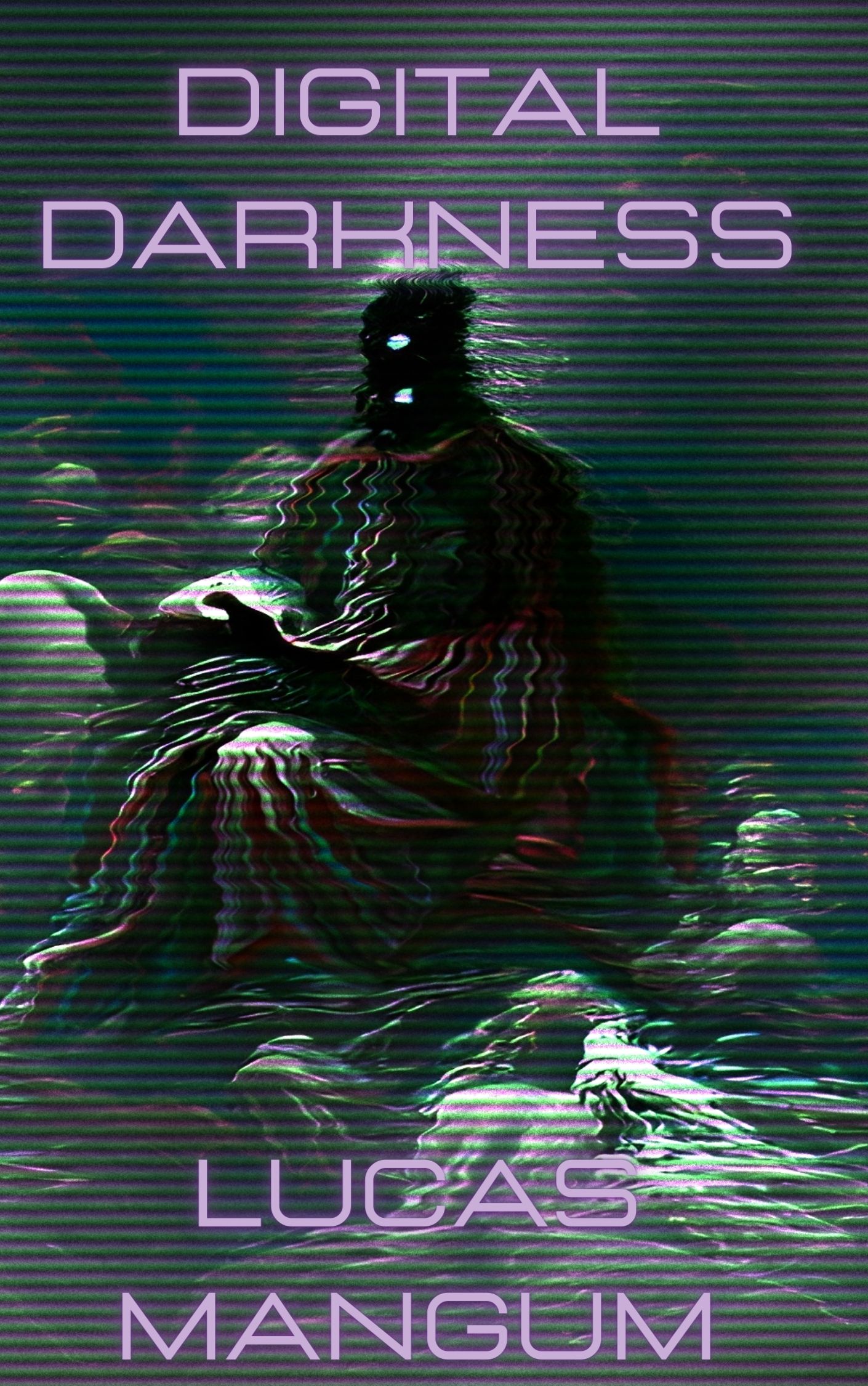 Digital Darkness by Lucas Mangum | Goodreads