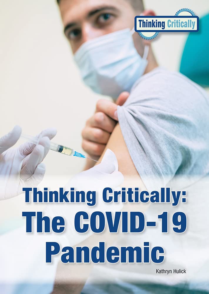 The Covid 19 Pandemic (Thinking Critically) by Kathryn Hulick | Goodreads