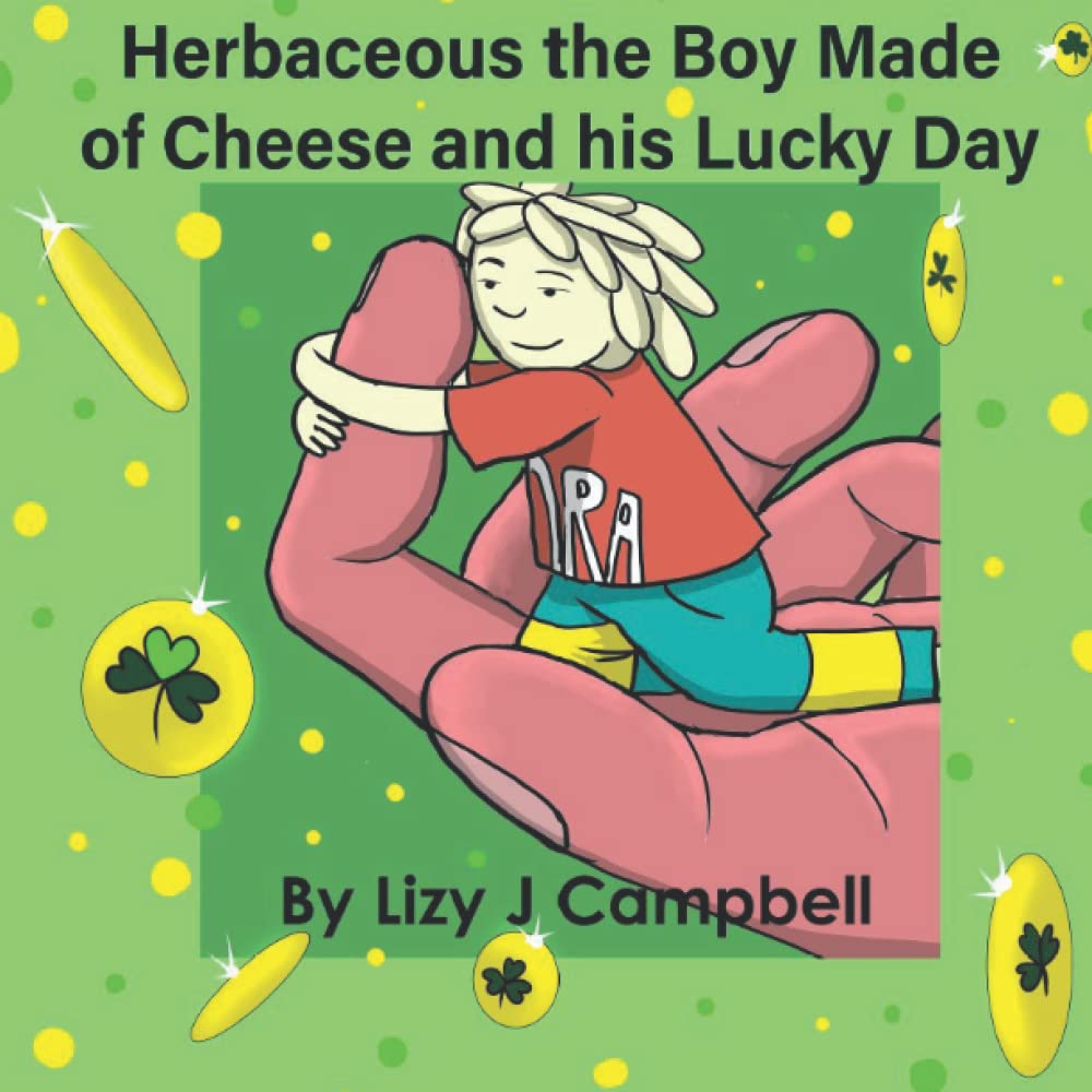 Herbaceous the Boy Made of Cheese and His Lucky Day: Book 7 by Lizy J ...
