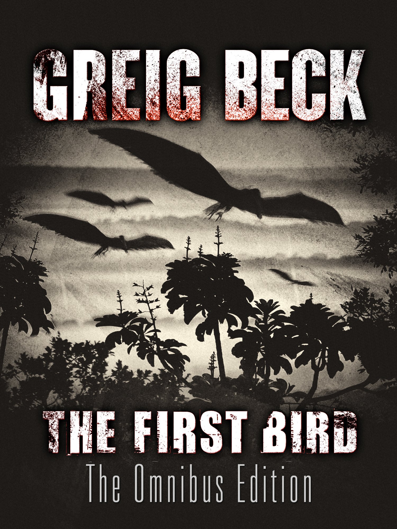 The First Bird: A Matt Kearns Novel 1 by Greig Beck | Goodreads