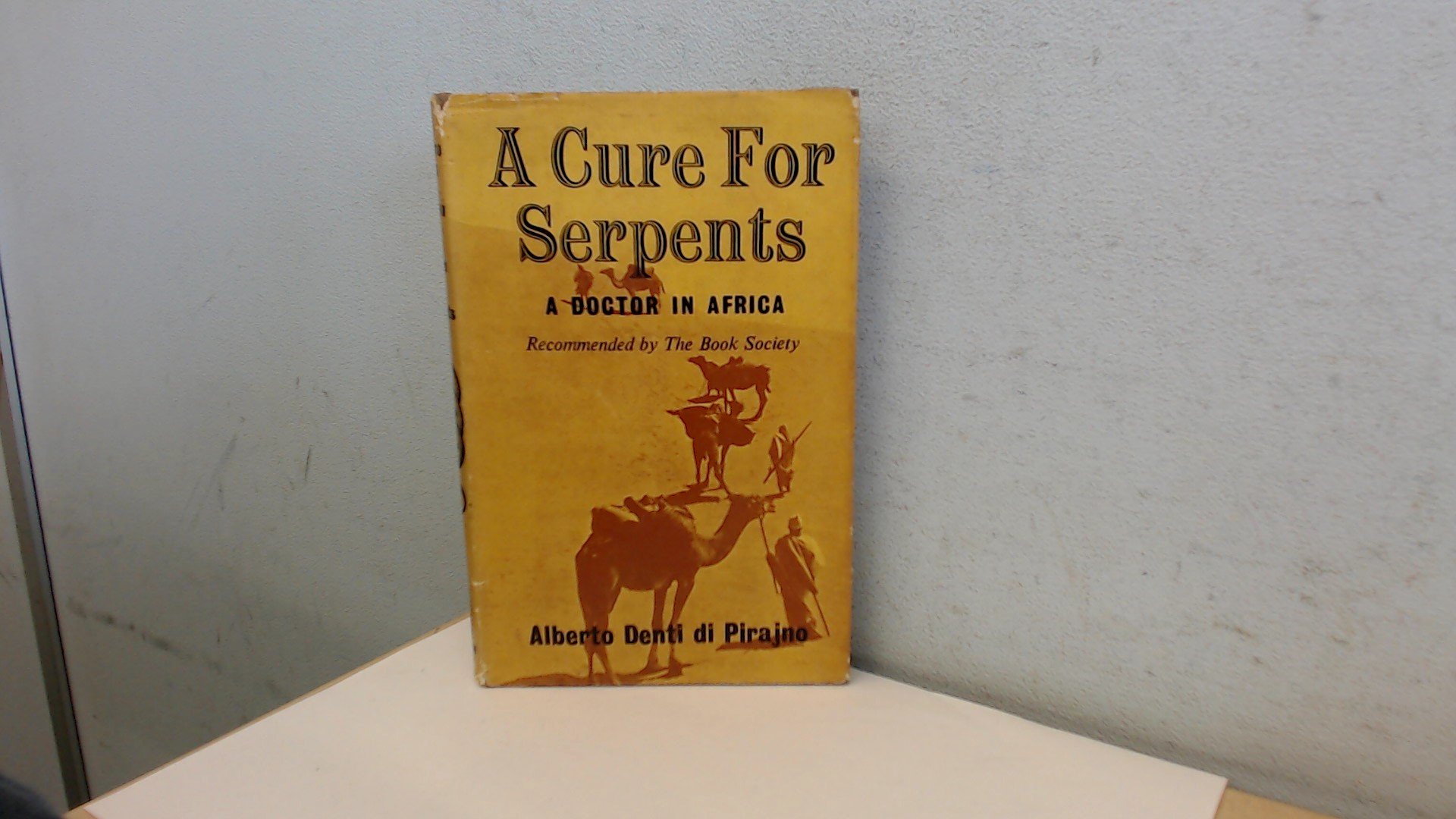 A cure for serpents;: A doctor in Africa by Alberto Denti di Pirajno ...