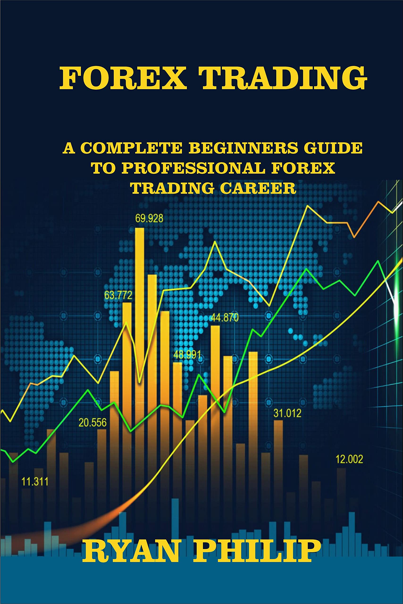 FOREX TRADING: A Complete Beginners Guide to Professional Forex Trading ...
