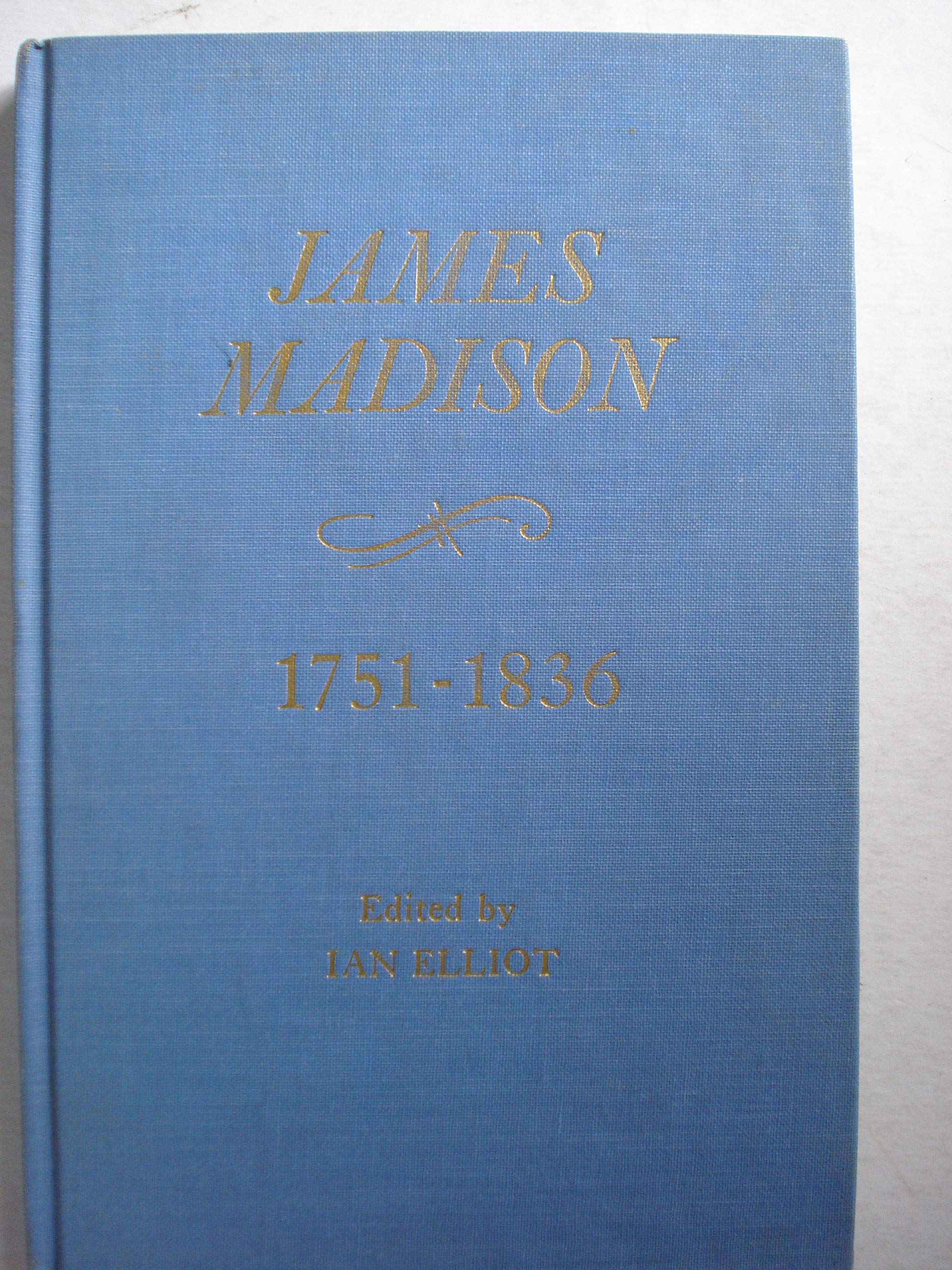 James Madison, 1751-1836: Chronology, Documents, Bibliographical Aids by James Madison | Goodreads