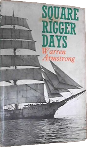 Square Rigger Days by Warren Armstrong | Goodreads