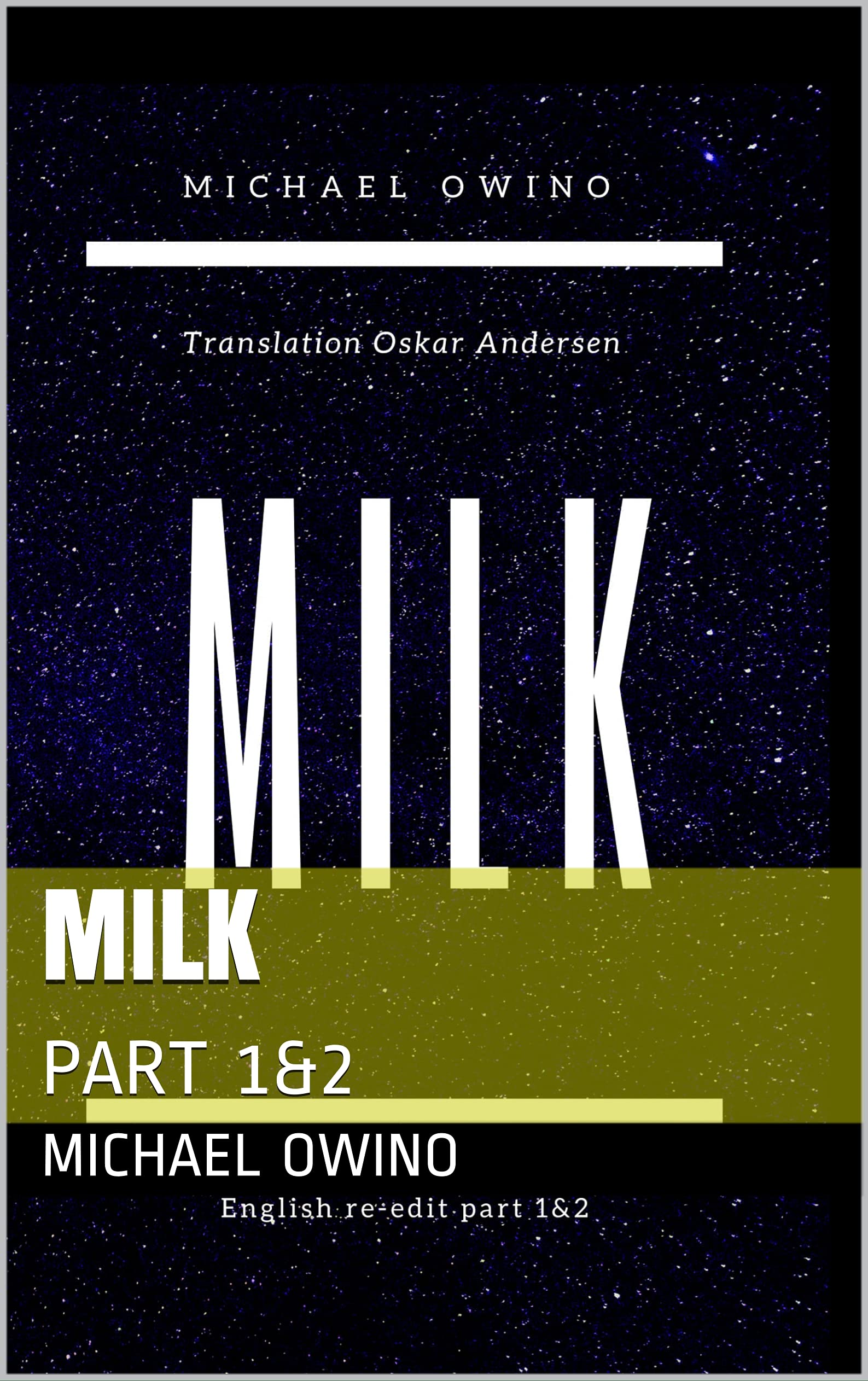 Milk: PART 1&2 (RAW MILK Book 1) by Michael Owino | Goodreads