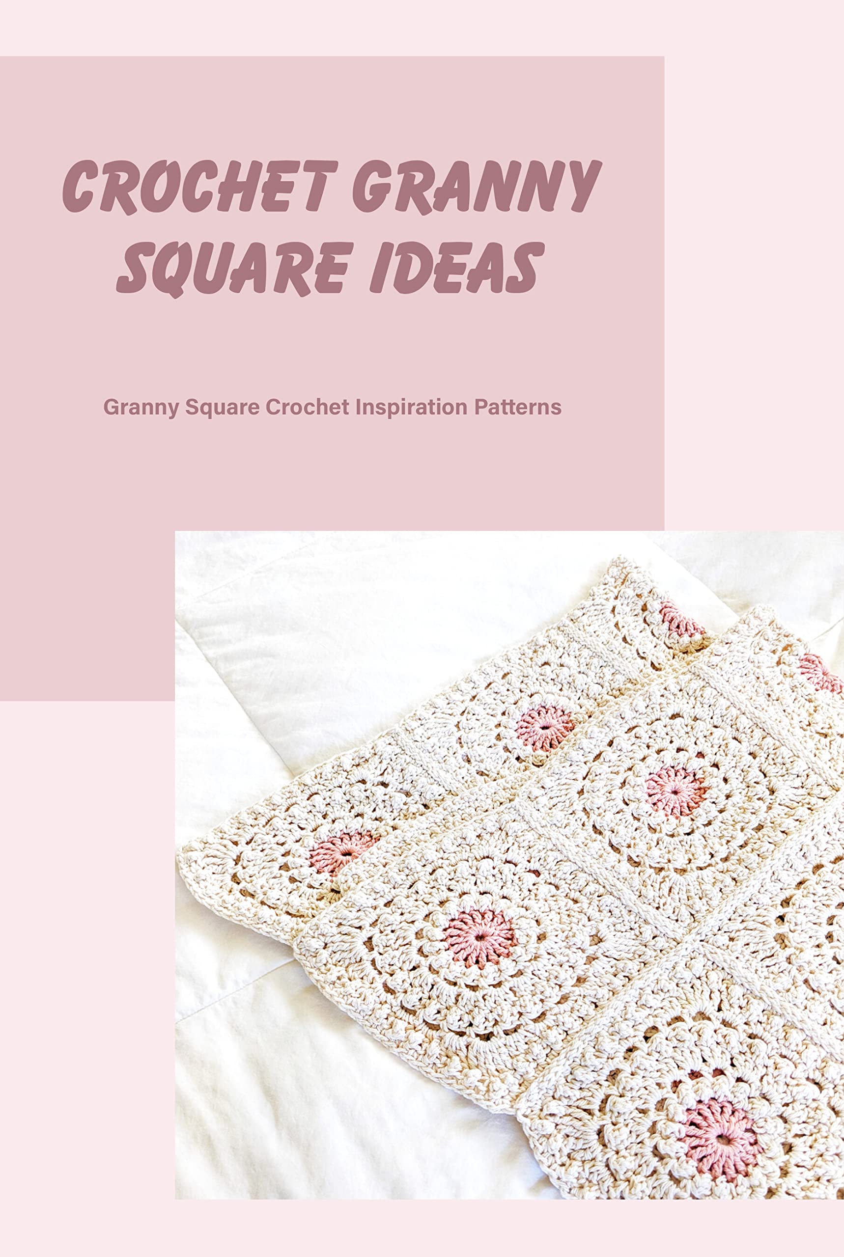 Crochet Granny Square Ideas: Granny Square Crochet Inspiration Patterns ...