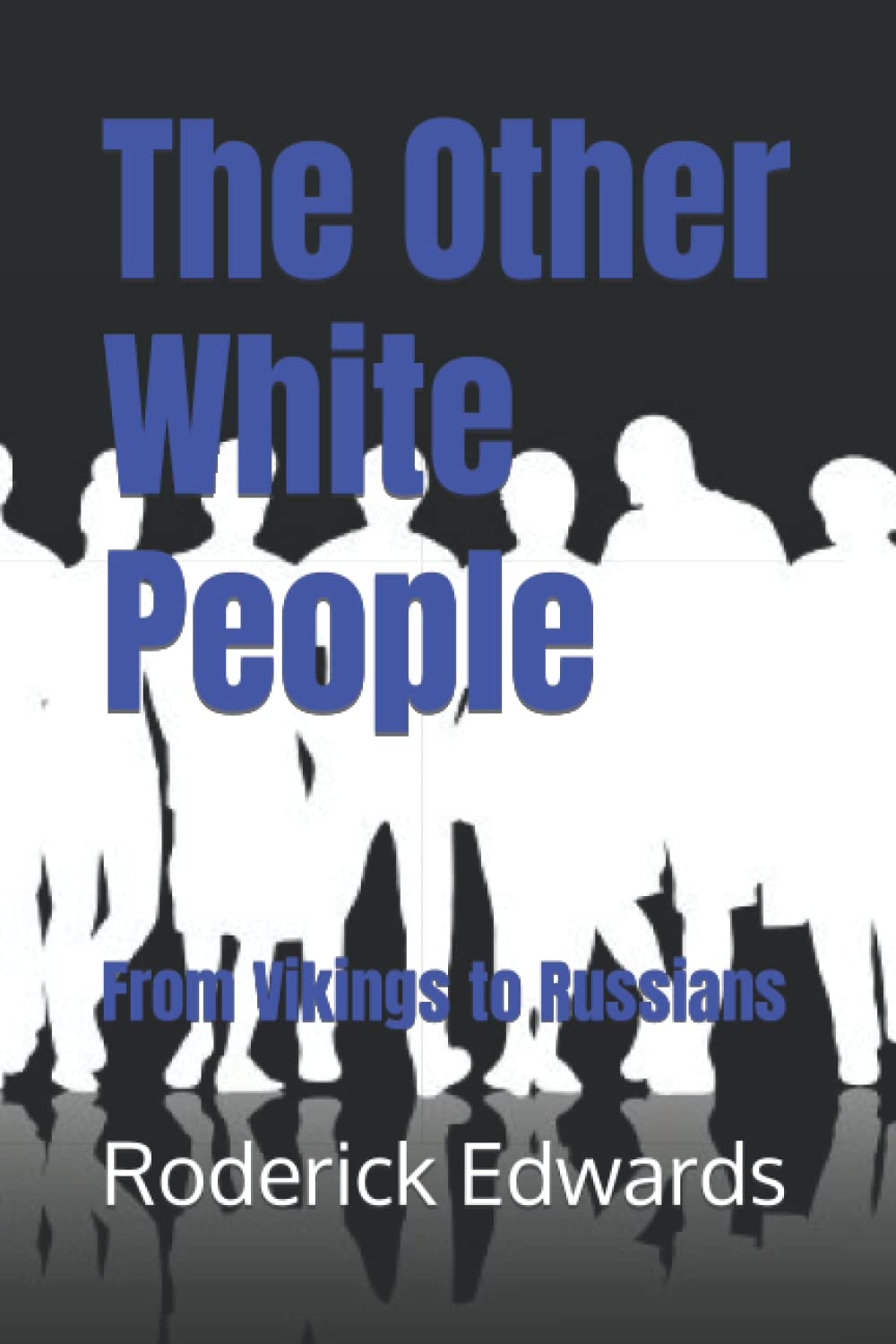 The Other White People: From Vikings to Russians by Roderick Edwards ...