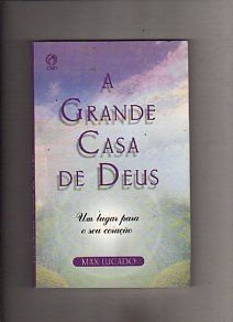 A GRANDE CASA DE DEUS by Max Lucado | Goodreads