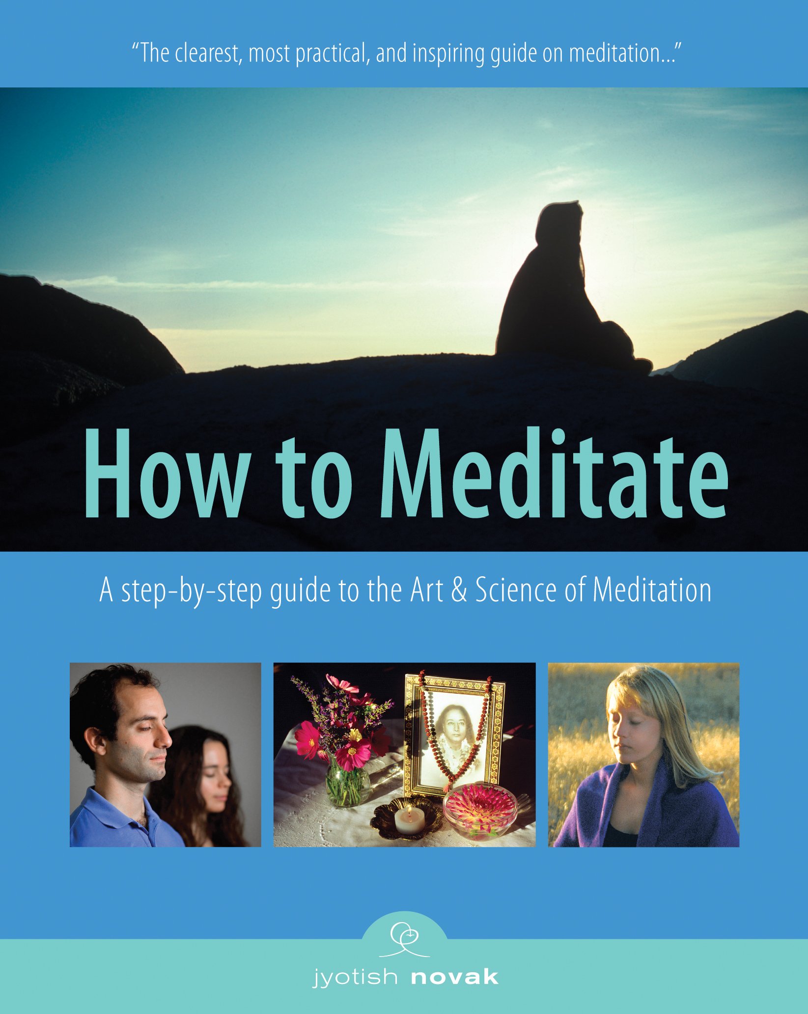 How to Meditate: A Step by Step Guide to the Art and Science of ...