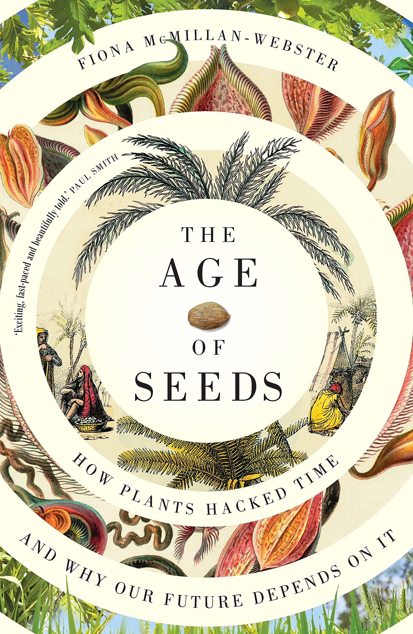 The Age of Seeds: How Plants Hacked Time and Why Our Future Depends on ...