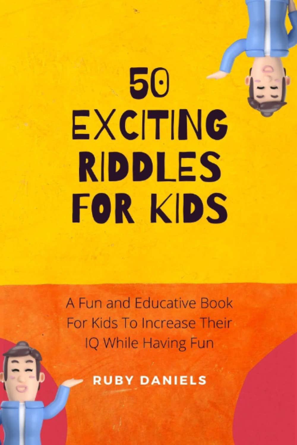 50 EXCITING RIDDLES FOR KIDS A Fun And Educative Book For Kids To 50 EXCITING RIDDLES FOR KIDS A Fun And Educative Book For Kids To