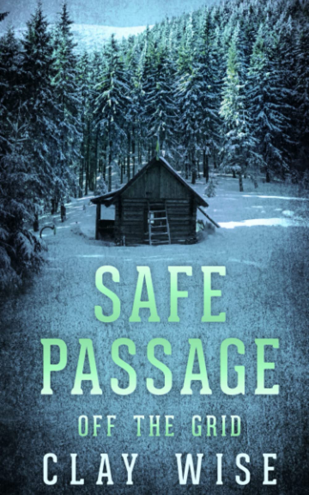 Safe Passage: Off the Grid by Clay Wise | Goodreads