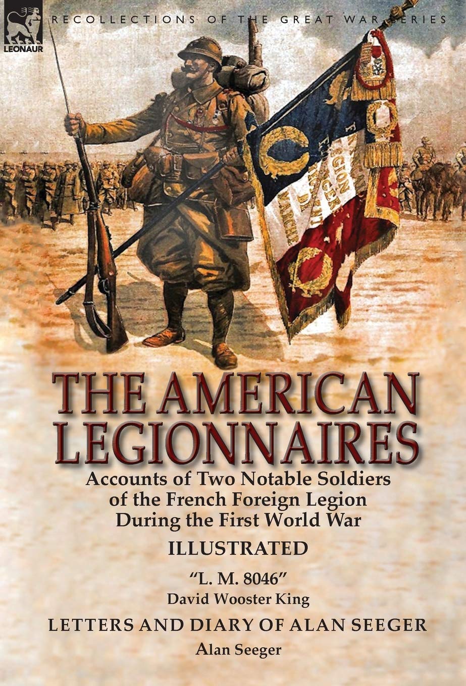 The American Legionnaires: Accounts of Two Notable Soldiers of the ...