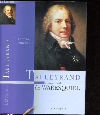 Talleyrand : Le prince immobile by Emmanuel de Waresquiel | Goodreads