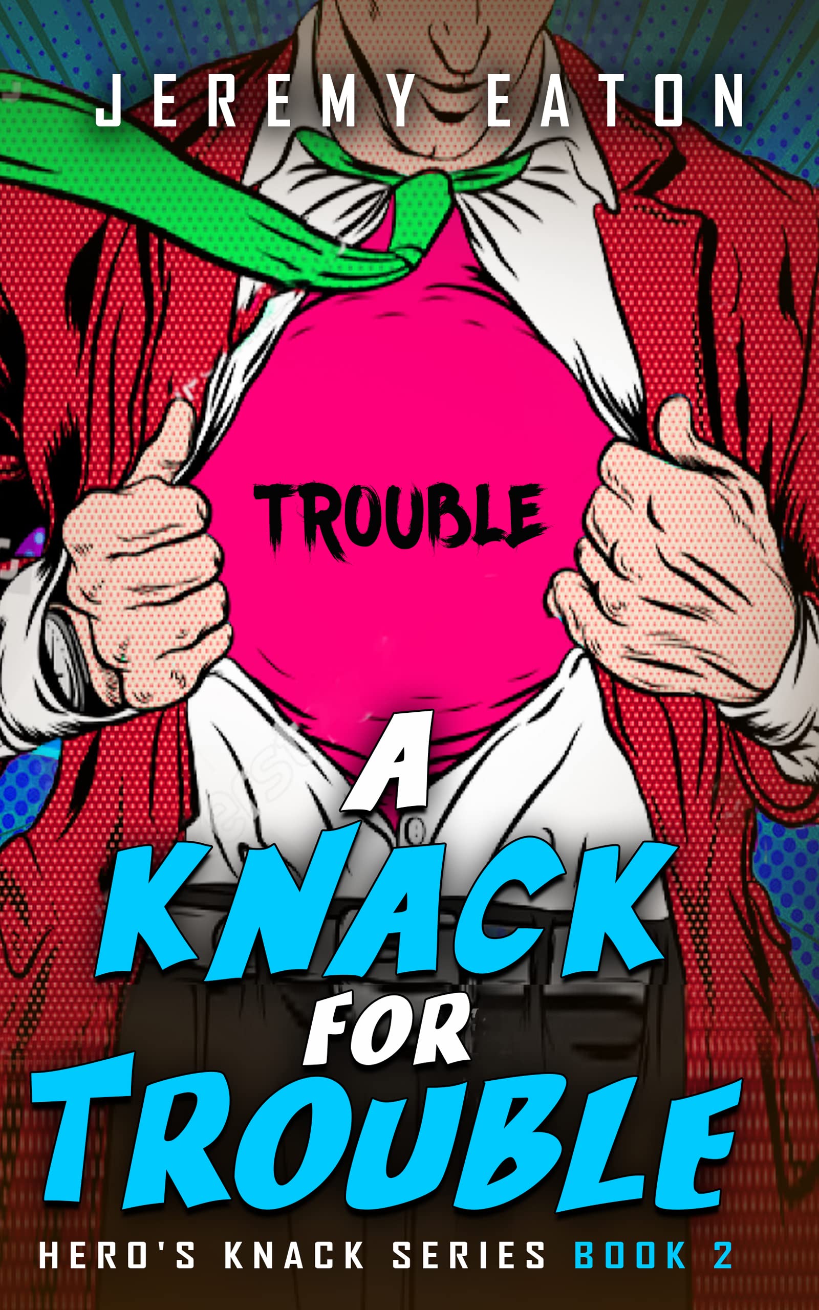 A Knack for Trouble (A Hero's Knack Book 2) by Jeremy Eaton | Goodreads