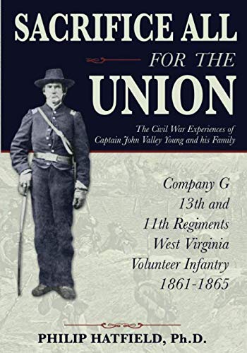 Sacrifice All for the Union: The Civil War Experiences of Captain John ...