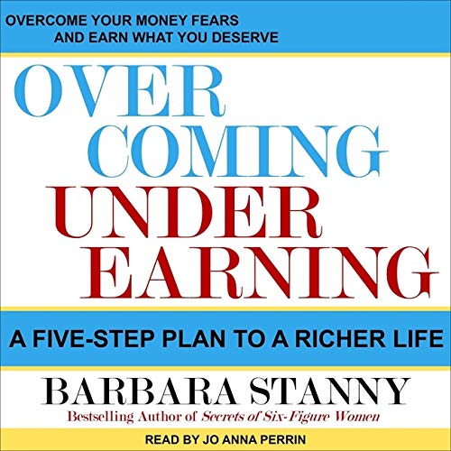 Overcoming Underearning: A Five-Step Plan to a Richer Life by Barbara ...
