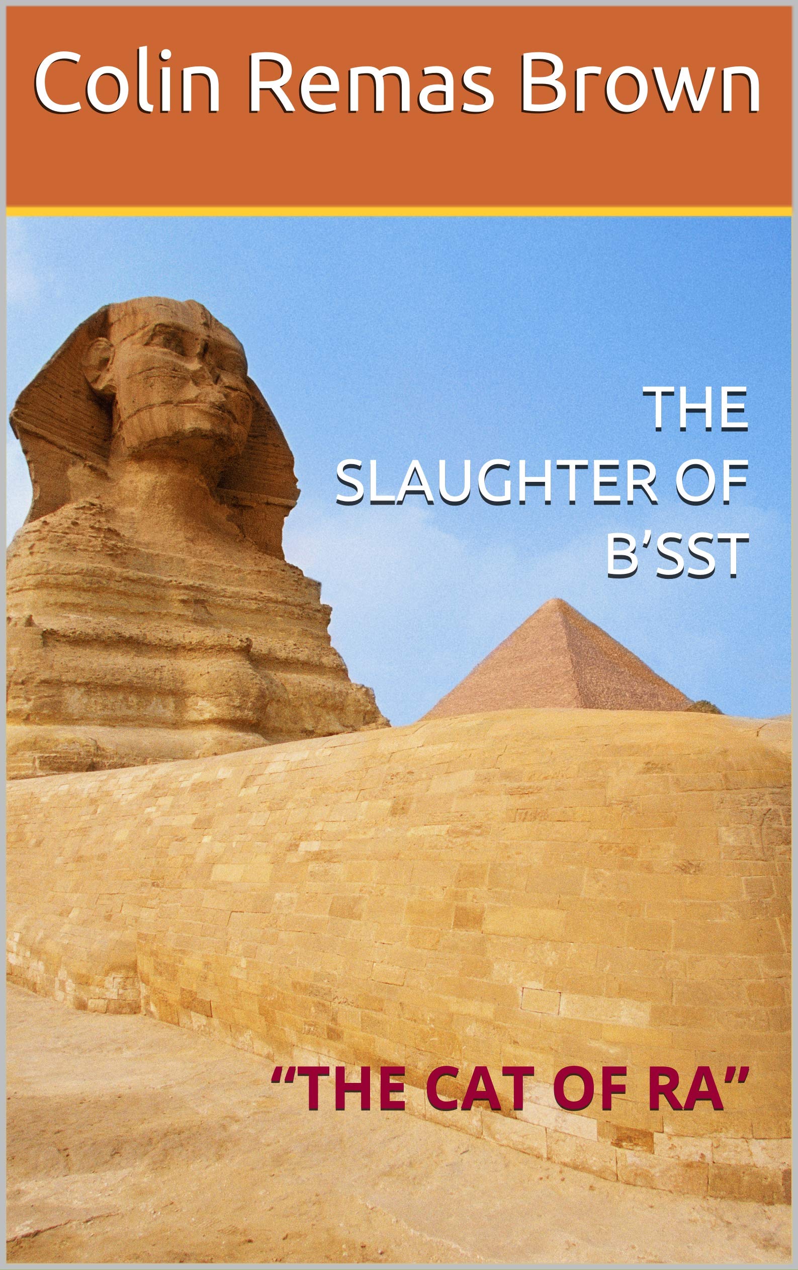 THE SLAUGHTER OF B’SST: “THE CAT OF RA” by Colin Remas Brown | Goodreads
