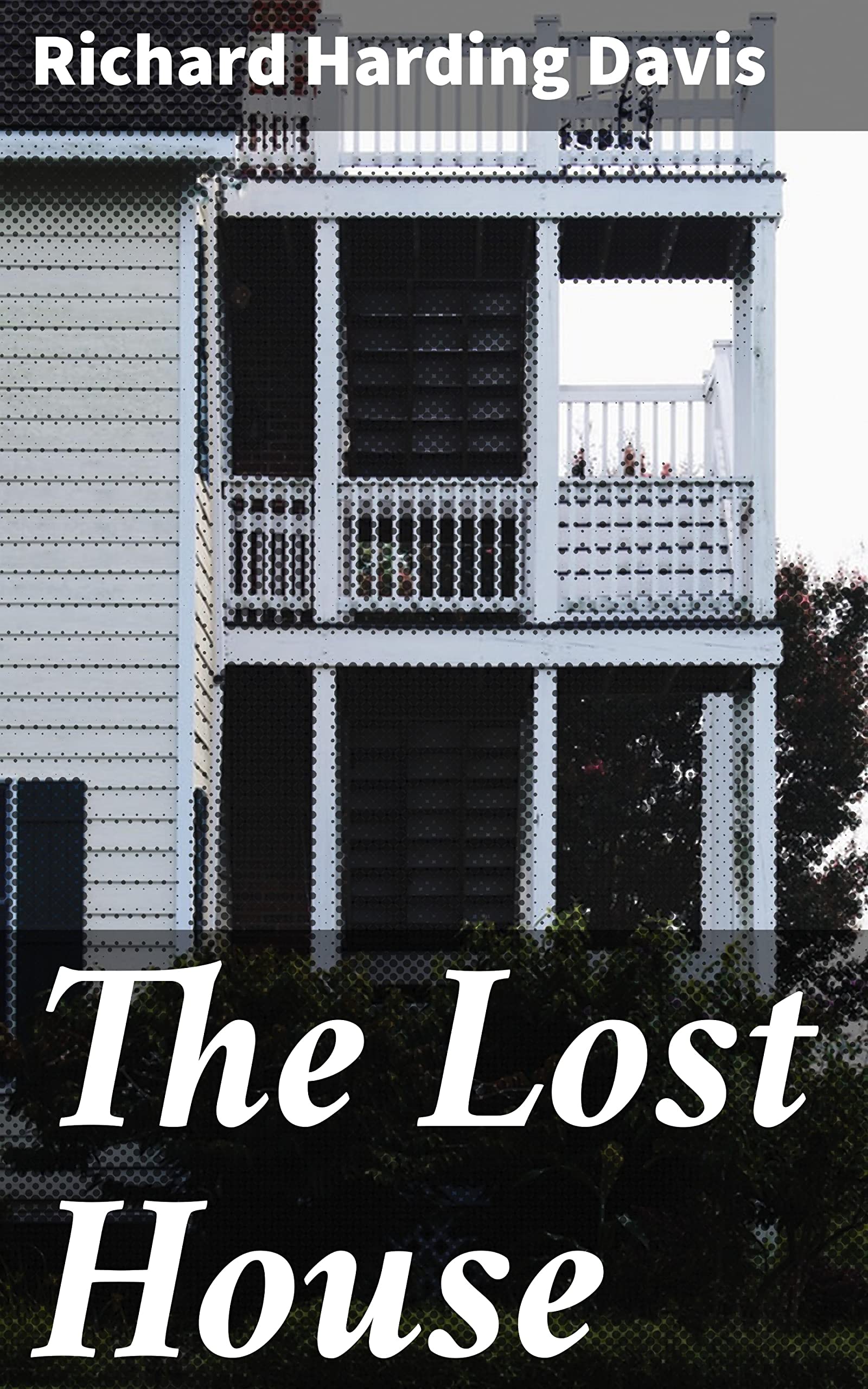 The Lost House: Uncovering the Dark Secrets of an Eerie Haunted House ...