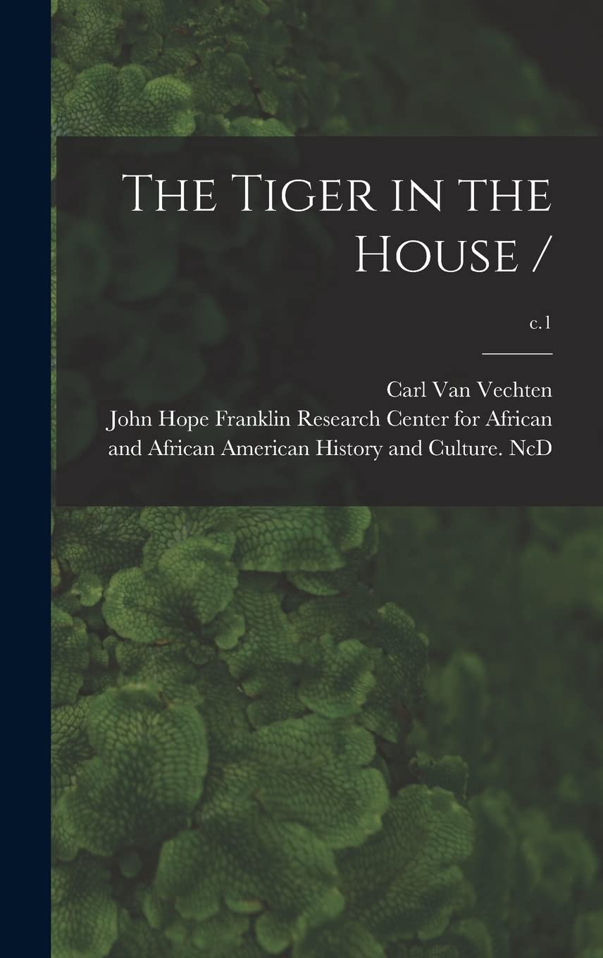 The Tiger in the House /; c.1 by Carl van Vechten | Goodreads