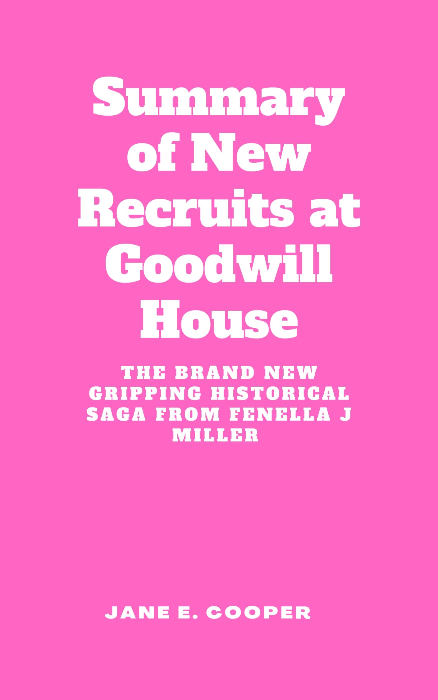 Summary of New Recruits at Goodwill House: The BRAND NEW gripping historical saga from Fenella J ...